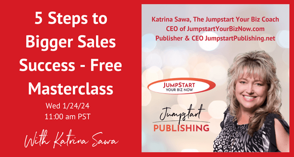Free Masterclass - 5 Steps to Bigger Sales Success Katrina Sawa
